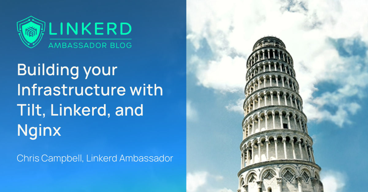 Building your Infrastructure with Tilt, Linkerd, and Nginx (part 2 ...